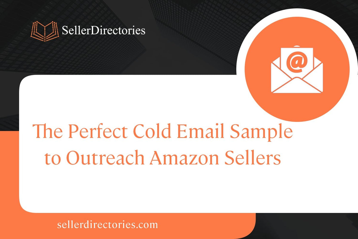 The Perfect Cold Email Sample to Outreach Amazon Sellers – Seller ...