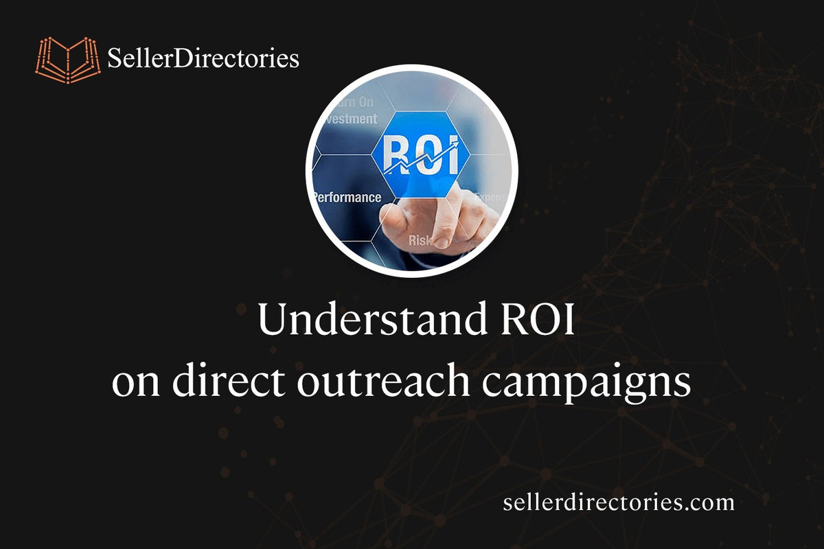 Understand ROI on direct outreach campaigns – Seller Directories